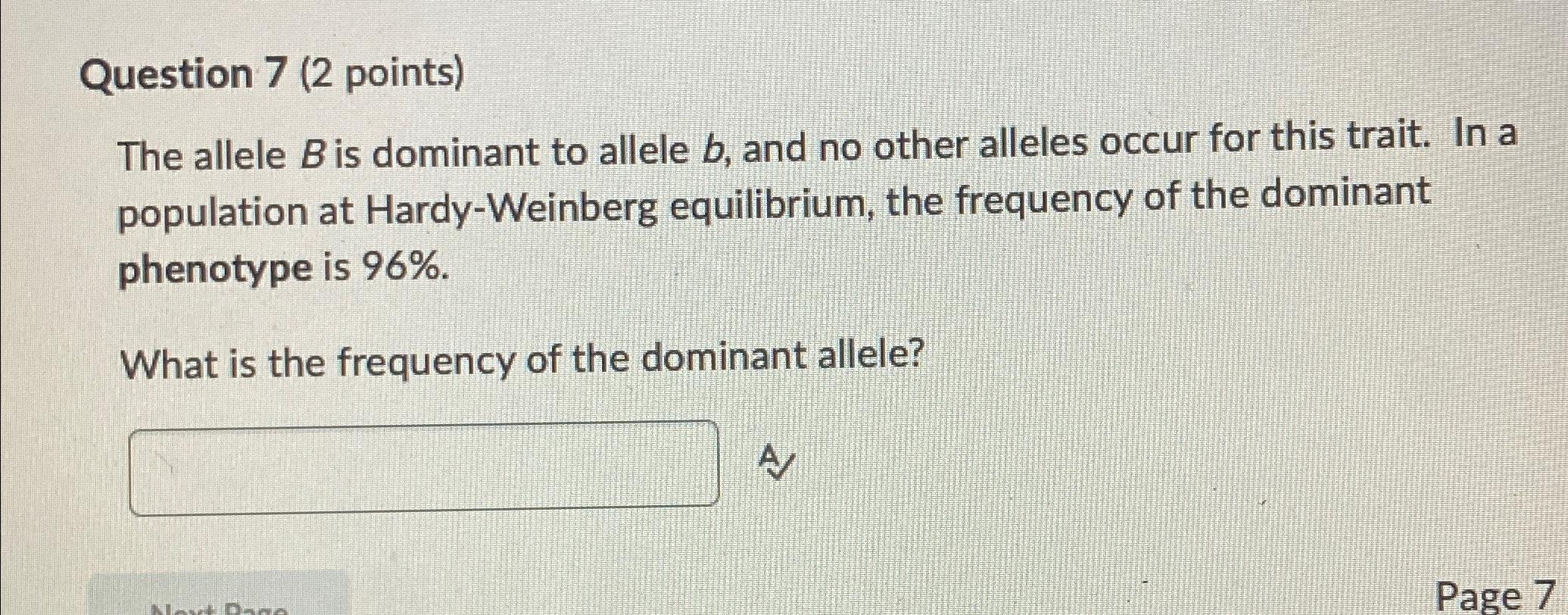Solved Question 7 (2 ﻿points)The allele B ﻿is dominant to | Chegg.com
