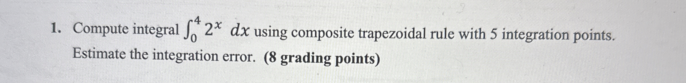 Solved Compute integral ∫042xdx ﻿using composite trapezoidal | Chegg.com