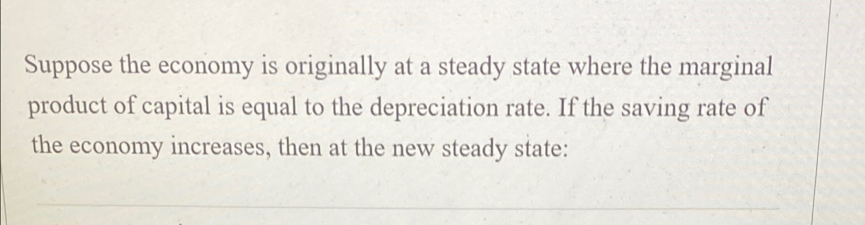 Solved Suppose the economy is originally at a steady state | Chegg.com