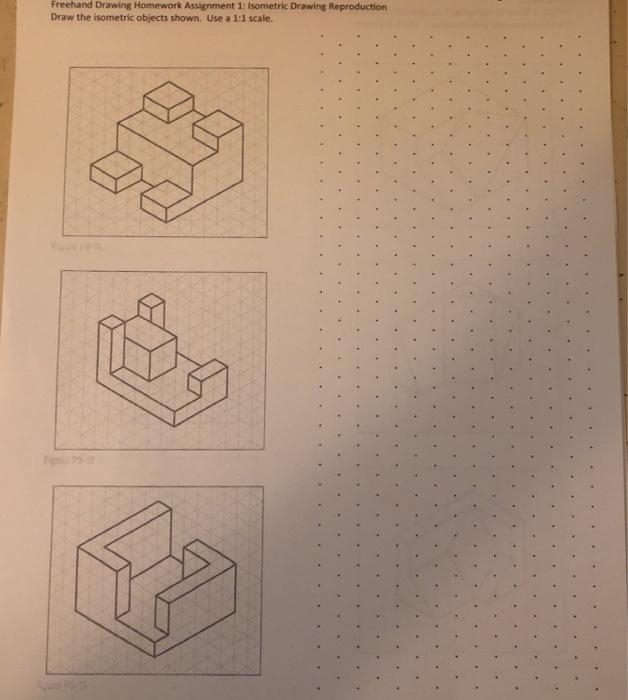 Solved Freehand Drawing Homework Assignment 1: Isometric | Chegg.com Solved Freehand Drawing Homework Assignment 1: Isometric | Chegg.com