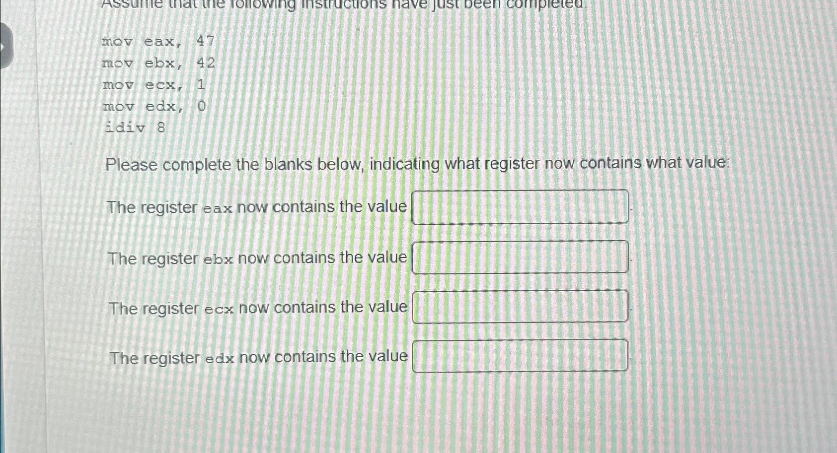 Solved mov eax, 47 ﻿mov ebx, 42 ﻿mov ecx, 1 ﻿mov edx, 0 | Chegg.com