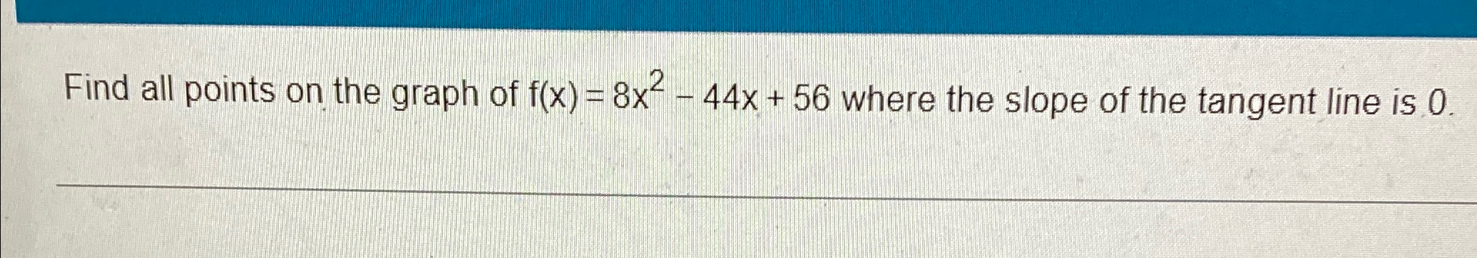 Solved Find all points on the graph of f(x)=8x2-44x+56 | Chegg.com