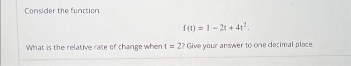 Solved Consider the function f(t) = 1-2t + 4t². What is the | Chegg.com