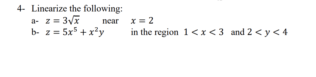 Solved 4- ﻿Linearize the following:a- z=3x2, ﻿near | Chegg.com