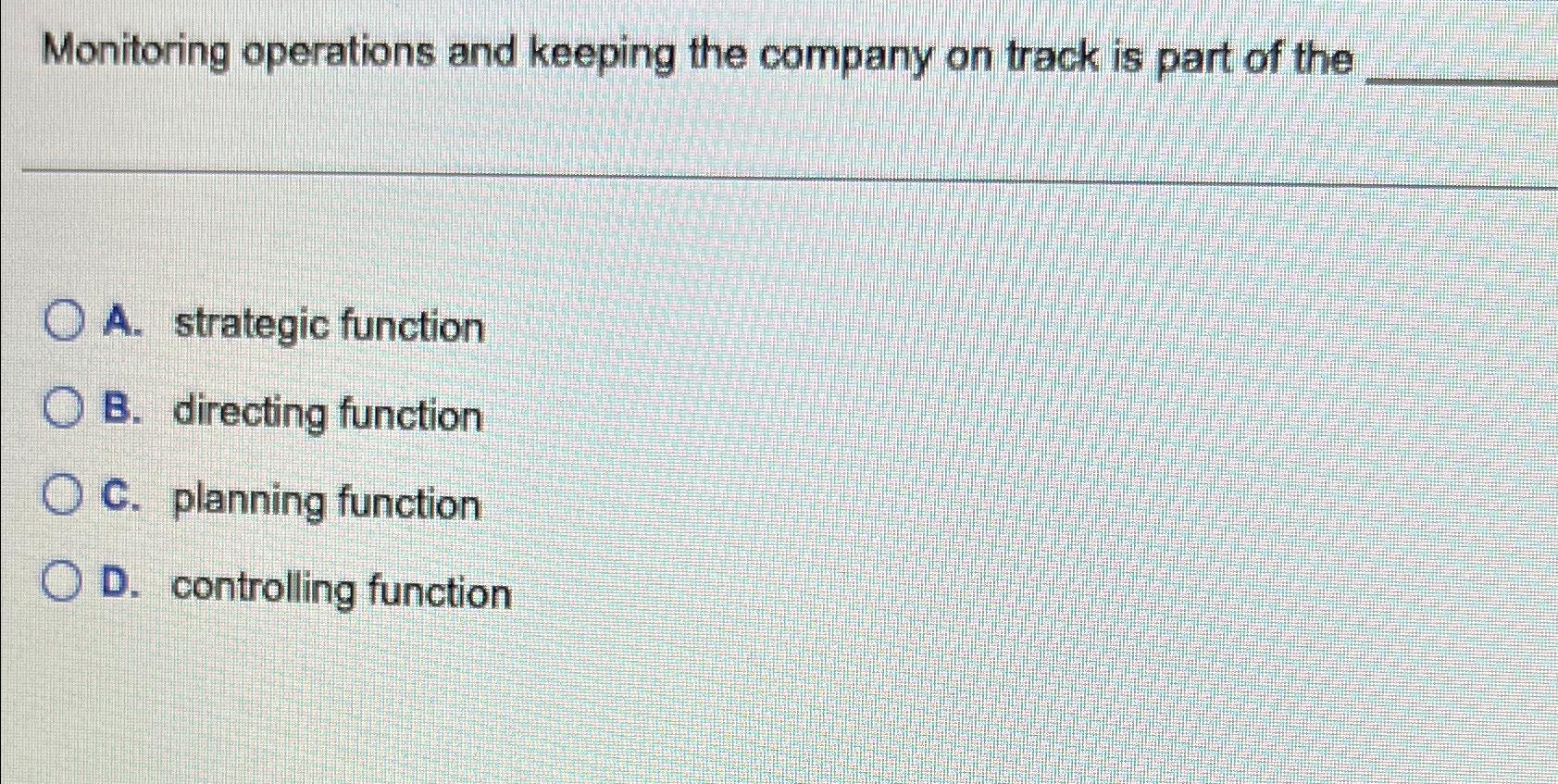 Solved Monitoring operations and keeping the company on | Chegg.com