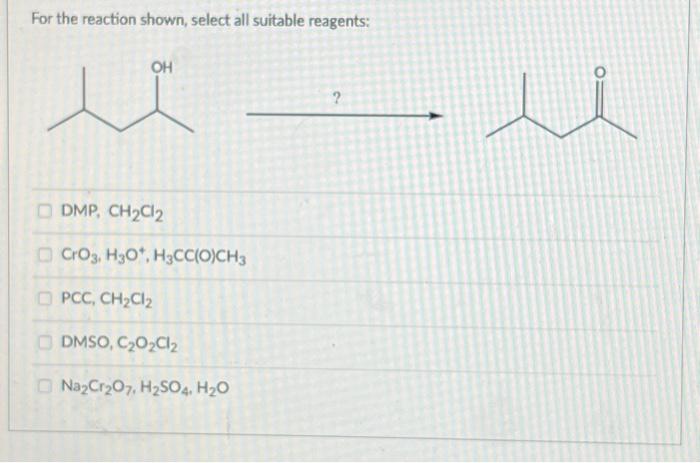 For the reaction shown, select all suitable reagents: | Chegg.com