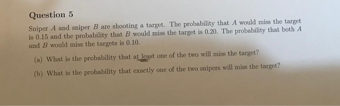Solved Question 5 Sniper A and sniper B are shooting a | Chegg.com