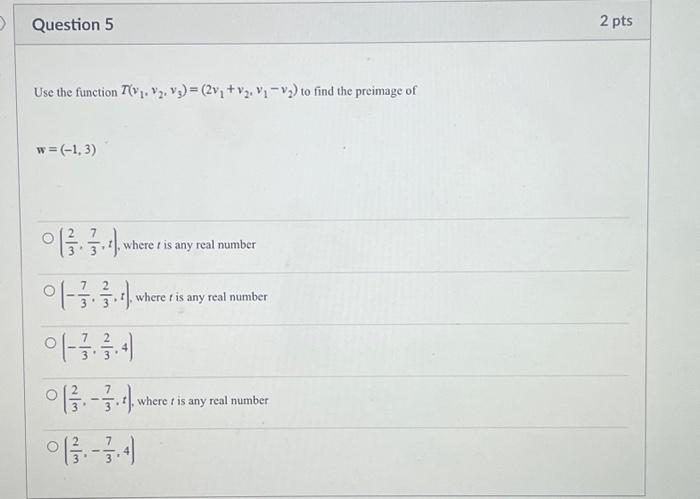 Solved Use the function T(v1,v2,v3)=(2v1+v2,v1−v2) w=(−1,3) | Chegg.com