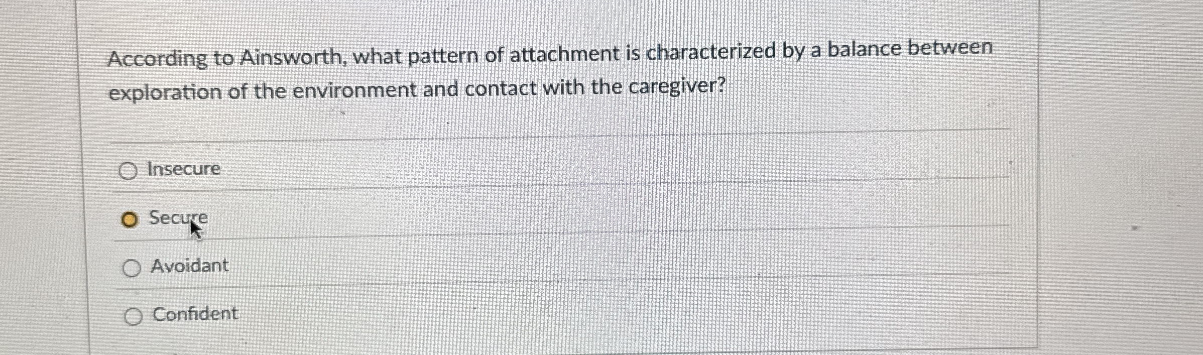 Solved According to Ainsworth, what pattern of attachment is | Chegg.com