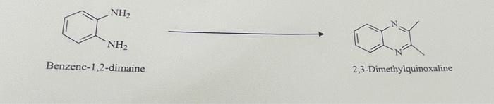 Solved NH2 NH2 Benzene-1,2-dimaine 2,3-Dimethylquinoxaline | Chegg.com