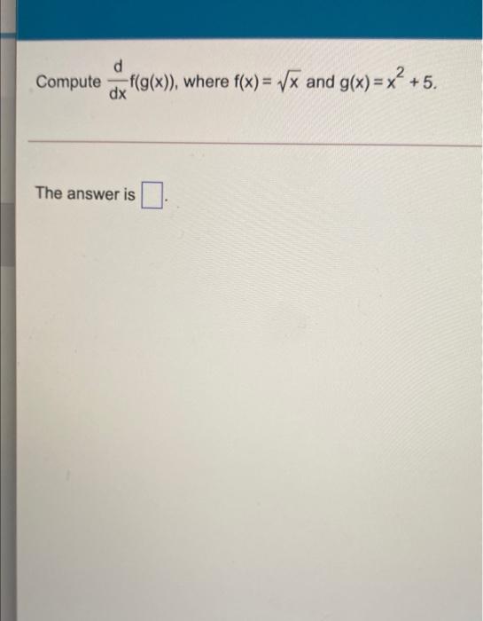 Solved Compute f(g(x)), where f(x) = (x and g(x)= x? + dx | Chegg.com