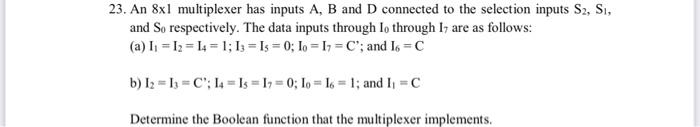 Solved 23. An 8x1 multiplexer has inputs A, B and D | Chegg.com