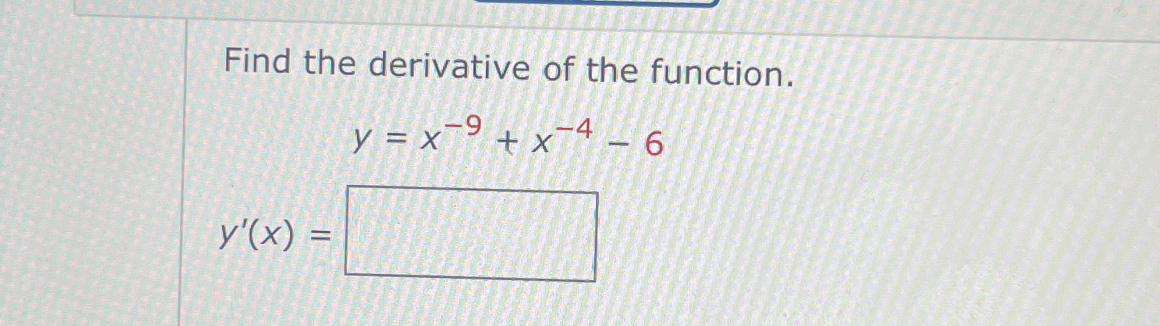 Solved Find the derivative of the function.y=x-9+x-4-6y'(x)= | Chegg.com