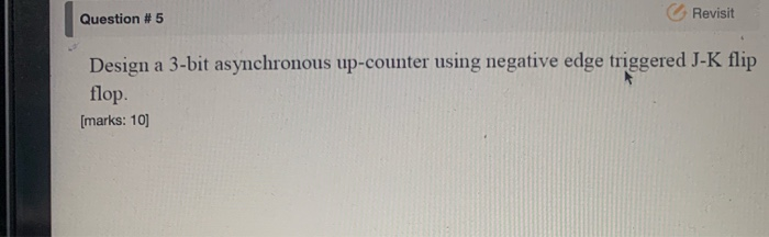 Solved Question # 5 Revisit Design a 3-bit asynchronous | Chegg.com