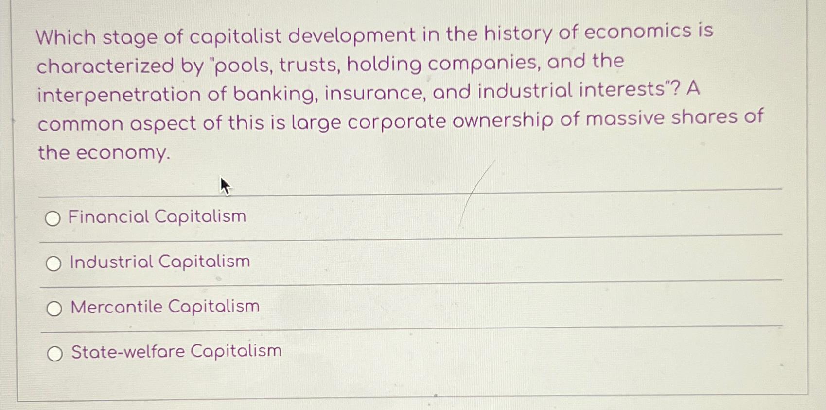 Solved Which stage of capitalist development in the history | Chegg.com