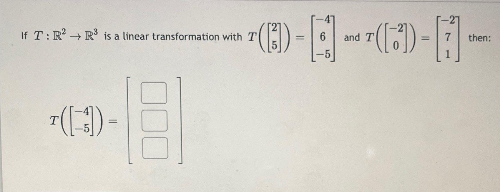 Solved If T:R2→R3 ﻿is a linear transformation with | Chegg.com