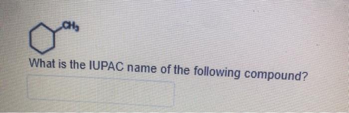 Solved What is the IUPAC name of the following compound? | Chegg.com
