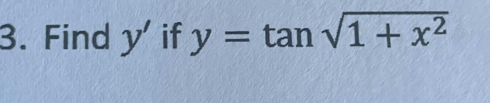Solved Find y' ﻿if y=tan1+x22 | Chegg.com