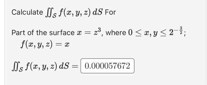 Solved Calculate ∬Sf(x,y,z)dS For Part of the surface x=z3, | Chegg.com