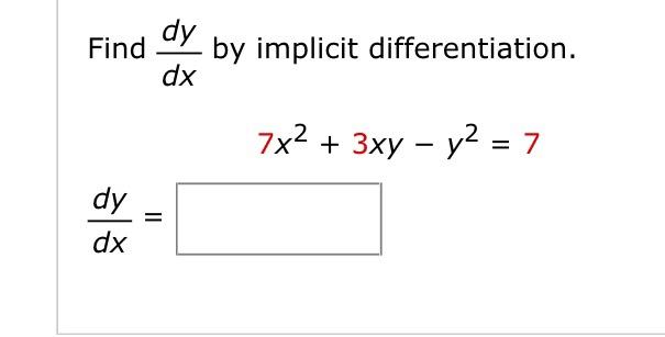 Solved Find dy dx by implicit differentiation. 7x2 + 3xy - | Chegg.com