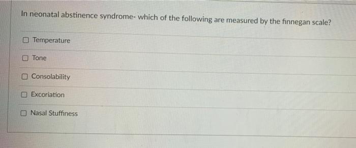 Solved In neonatal abstinence syndrome- which of the | Chegg.com
