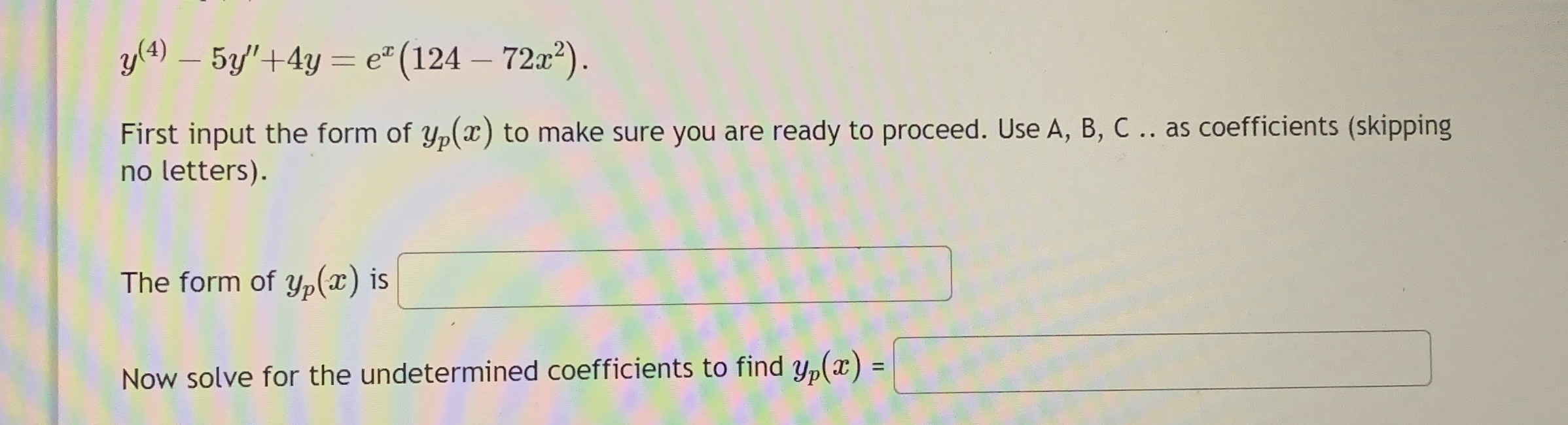 Solved y(4)-5y''+4y=ex(124-72x2).First input the form of | Chegg.com