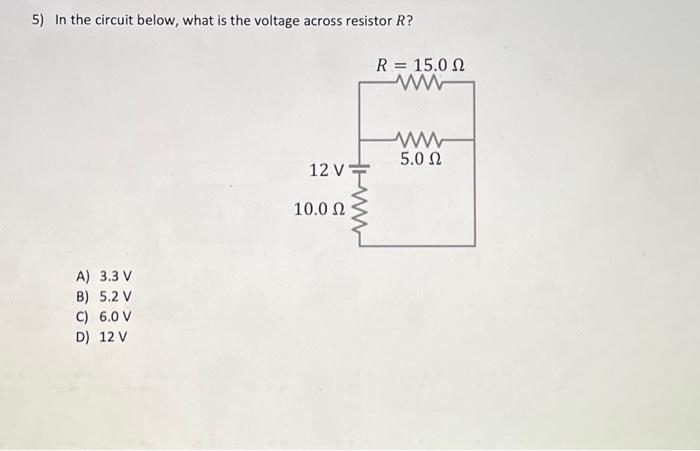 Solved 5) In the circuit below, what is the voltage across | Chegg.com