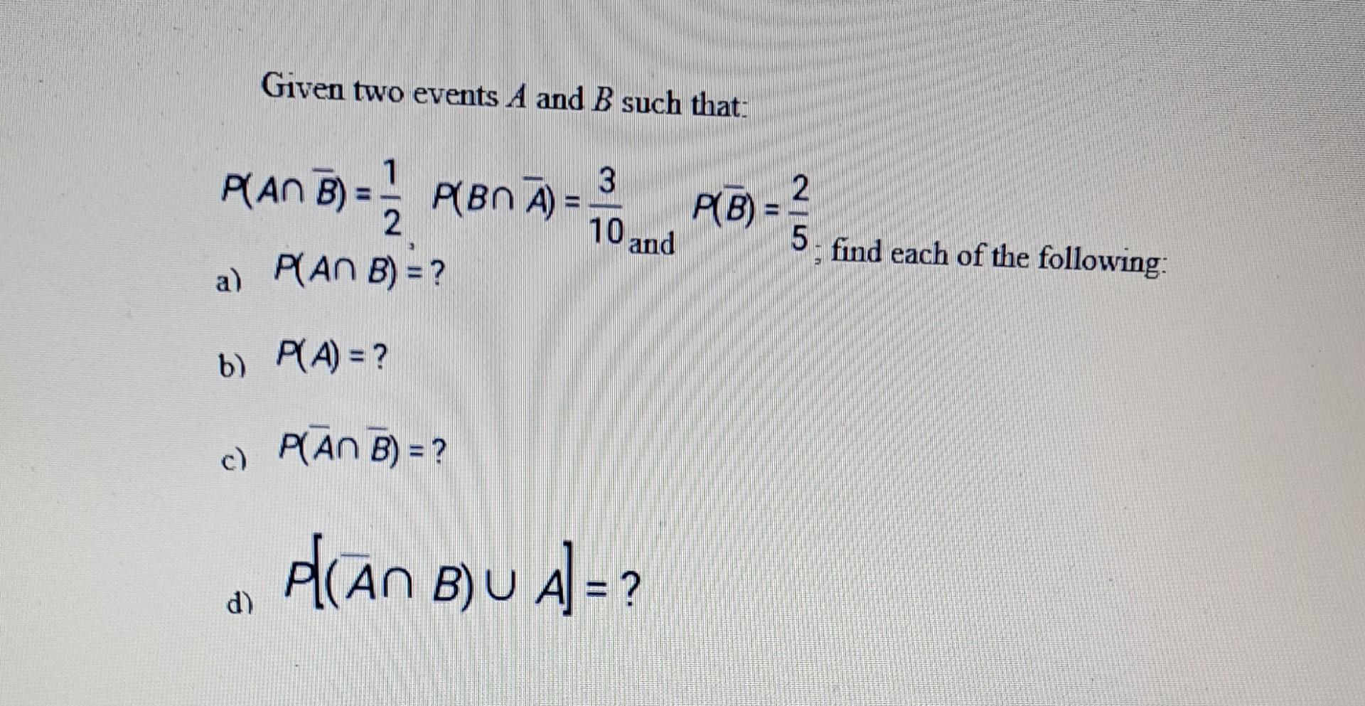 Solved Given two events A and B such that: | Chegg.com