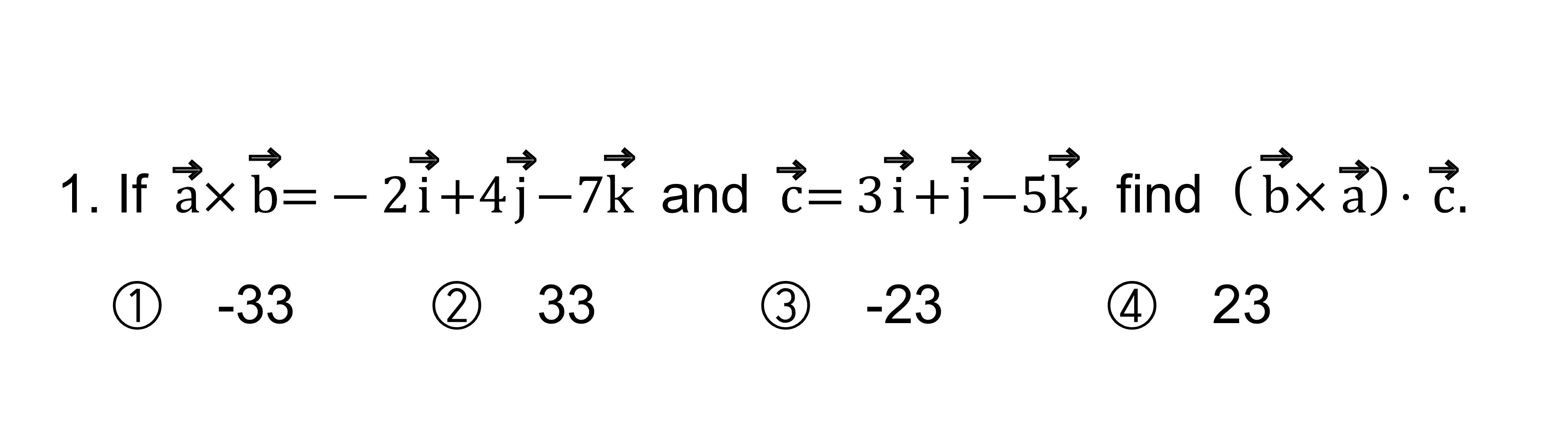 Solved If vec(a)×vec(b)=-2vec(i)+4vec(j)-7vec(k) ﻿and | Chegg.com