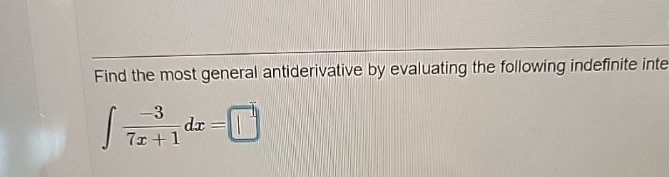 Solved Find the most general antiderivative by evaluating | Chegg.com