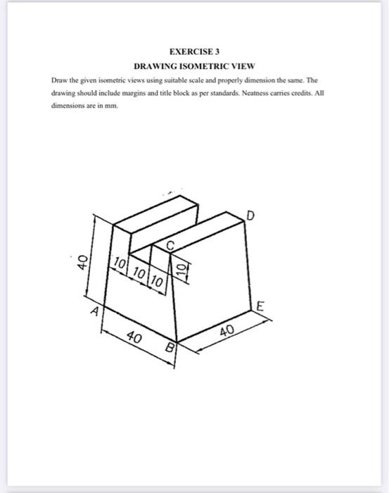 Solved EXERCISE 3 DRAWING ISOMETRIC VIEW Draw the given | Chegg.com
