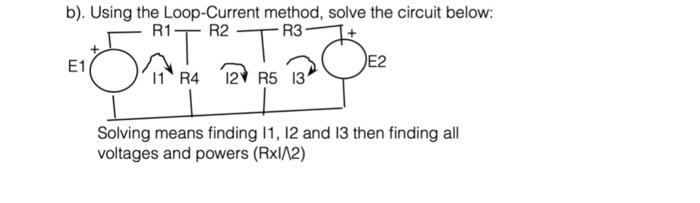 Solved b). Using the Loop-Current method, solve the circuit | Chegg.com