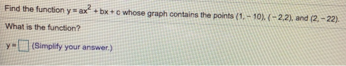 Solved Find the function y = ax +bx+c whose graph contains | Chegg.com