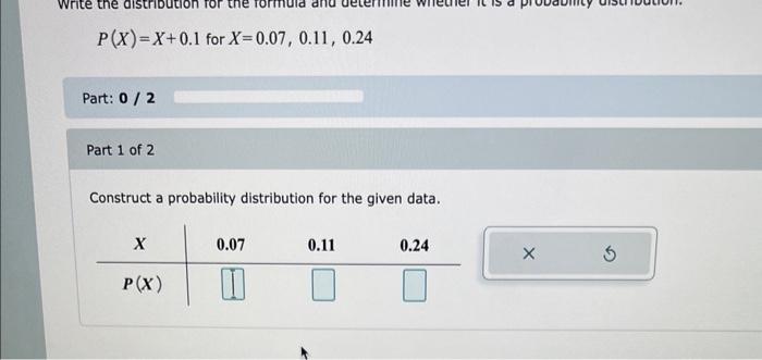 Solved P(X)=X+0.1 for X=0.07,0.11,0.24 Part: 0/2 Part 1 of 2 | Chegg.com