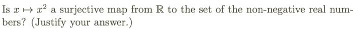 Solved Is x↦x2 a surjective map from R to the set of the | Chegg.com