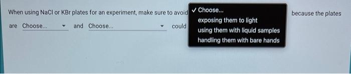 Solved When using NaCl or KBr plates for an experiment, make | Chegg.com