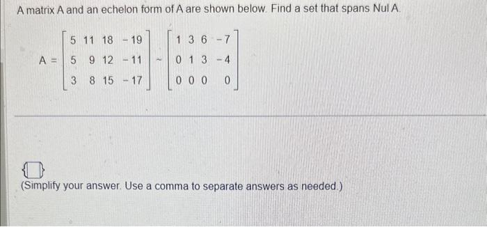 Solved A matrix A and an echelon form of A are shown below. | Chegg.com