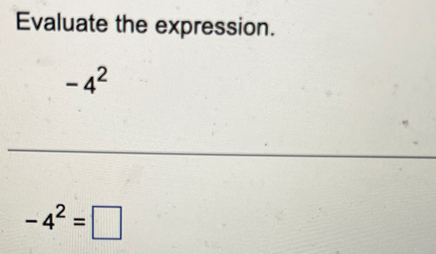 Solved Evaluate the expression.-42-42=• | Chegg.com