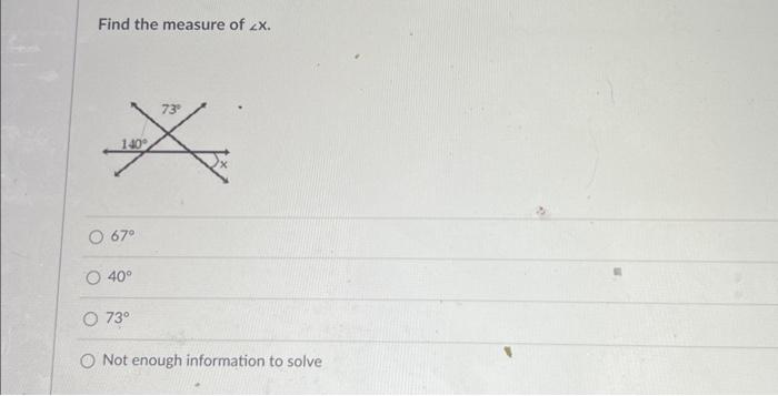 Find the measure of ∠X. 67∘ 40∘ 73∘ Not enough | Chegg.com