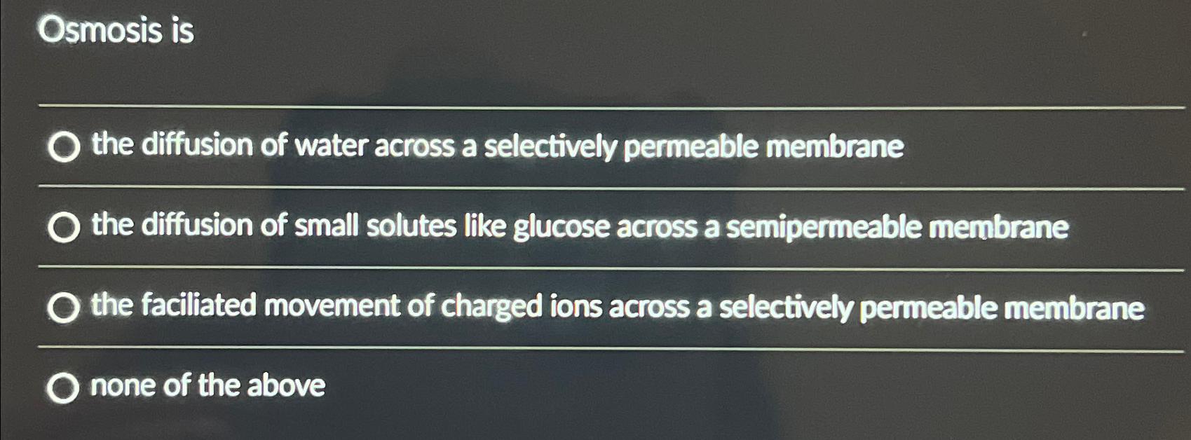 Solved Osmosis isthe diffusion of water across a selectively | Chegg.com