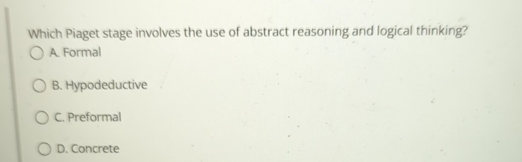 Solved Which Piaget stage involves the use of abstract | Chegg.com
