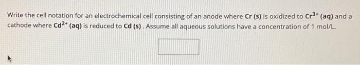 Solved Write the cell notation for an electrochemical cell | Chegg.com