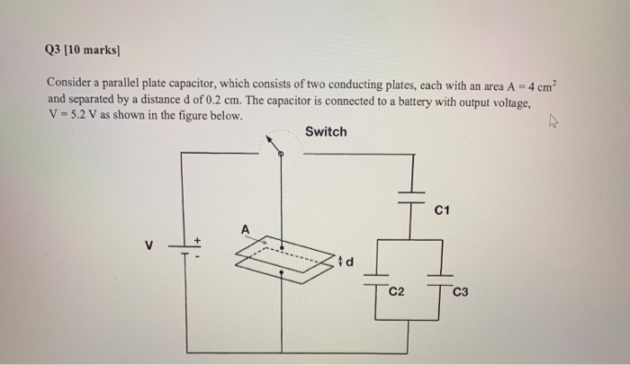 Solved Q3 [10 marks) Consider a parallel plate capacitor, | Chegg.com