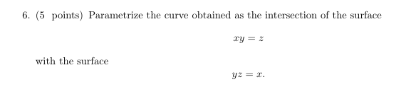 Solved (5 ﻿points) ﻿Parametrize the curve obtained as the | Chegg.com