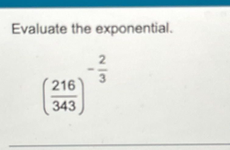 Solved Evaluate the exponential.(216343)-23 | Chegg.com