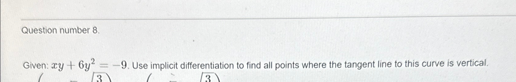 Solved Question number 8.Given: xy+6y2=-9. ﻿Use implicit | Chegg.com