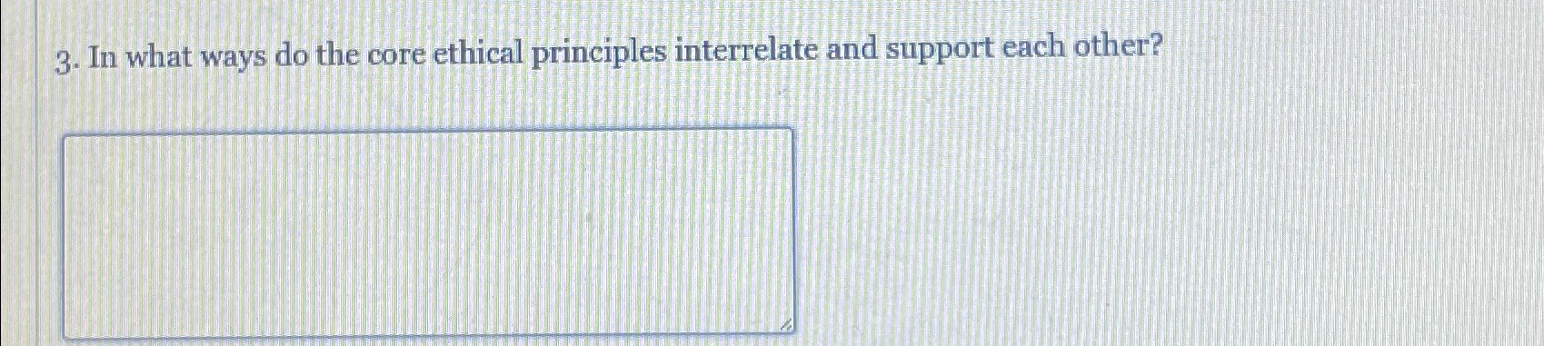 Solved In what ways do the core ethical principles | Chegg.com