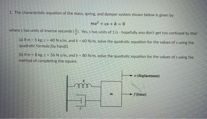 Solved 1. The characteristic equation of the mass, spring, | Chegg.com