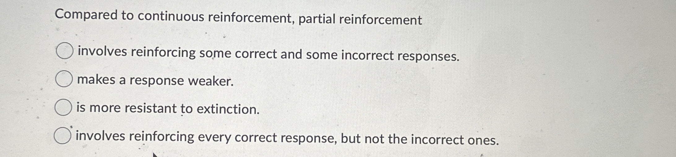 Solved Compared to continuous reinforcement, partial | Chegg.com