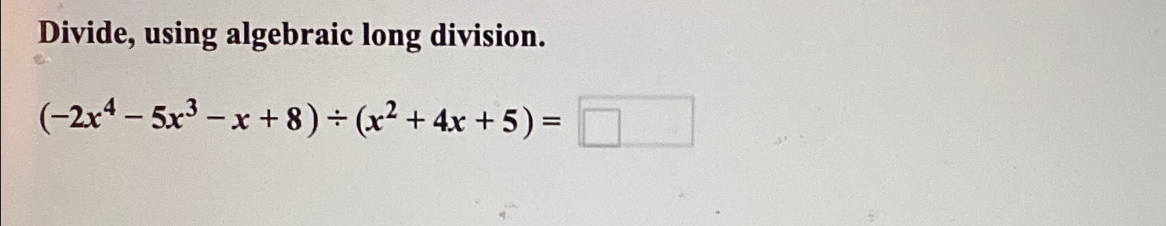 Solved Divide, using algebraic long | Chegg.com